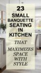 23 Small Banquette Seating in Kitchen that Maximizes Space with Style